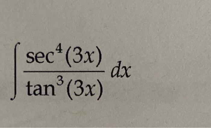 Solved ∫tan3(3x)sec4(3x)dx | Chegg.com