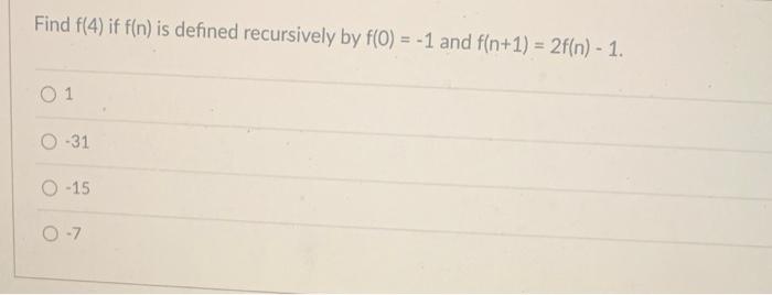 Solved Find f(4) if f(n) is defined recursively by f(0)=−1 | Chegg.com