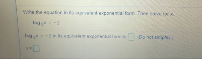 Solved Write the equation in its equivalent exponential | Chegg.com