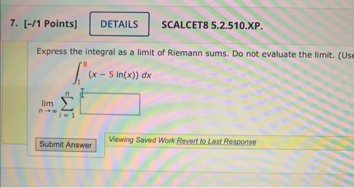Solved Express the integral as a limit of Riemann sums. Do | Chegg.com