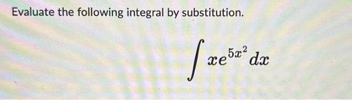 Solved Evaluate the following integral by substitution. | Chegg.com