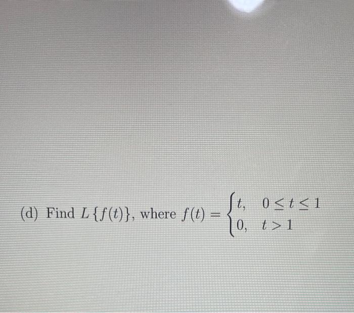 Solved f(t)={t,0,0≤t≤1t>1 | Chegg.com