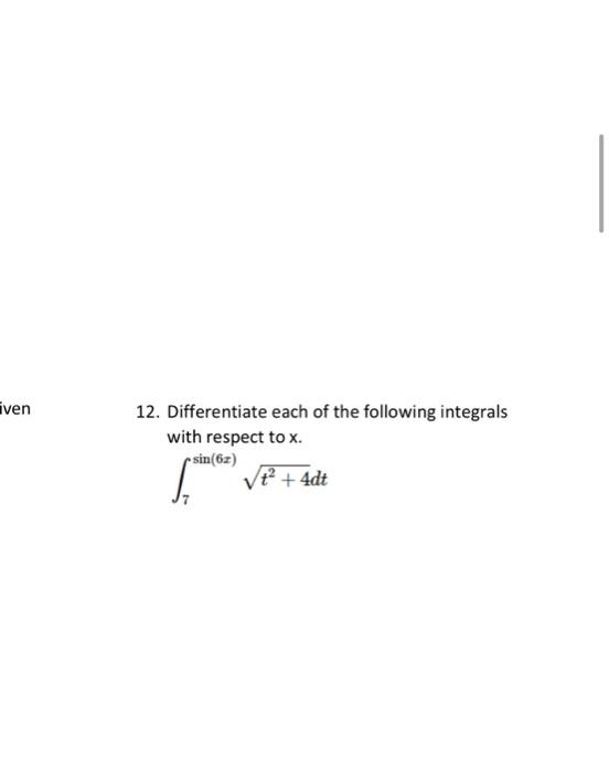Solved 12. Differentiate each of the following integrals | Chegg.com