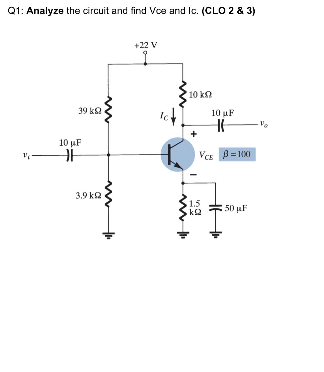 Solved Q1: Analyze the circuit and find Vce and Ic. (CLO 2 | Chegg.com