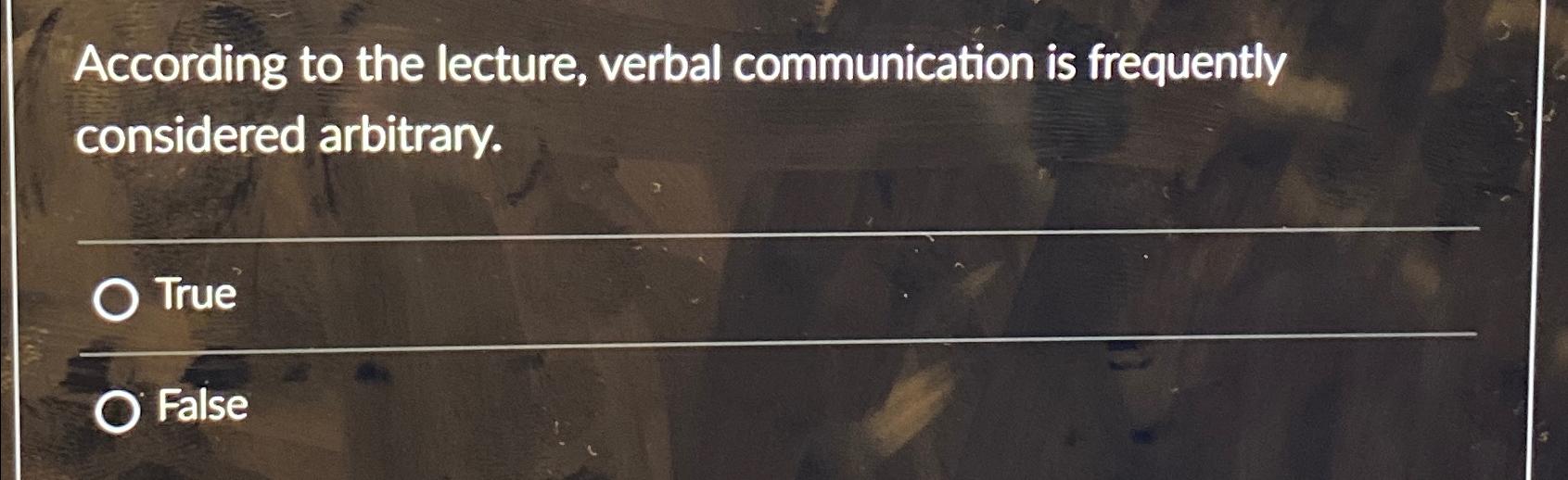 Solved According to the lecture, verbal communication is | Chegg.com