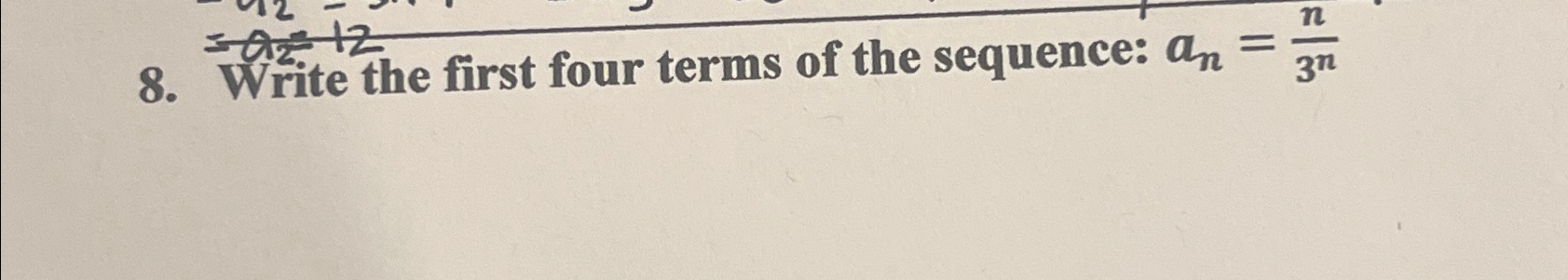 Solved Write the first four terms of the sequence: an=n3n | Chegg.com