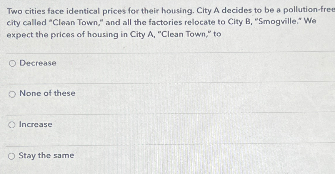 Solved Two cities face identical prices for their housing. | Chegg.com