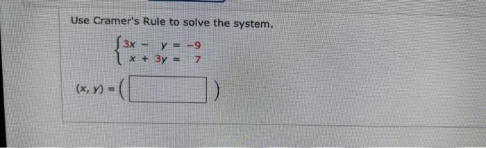 Solved Use Cramer's Rule to solve the system. {3x−y=x+3y=−97 | Chegg.com