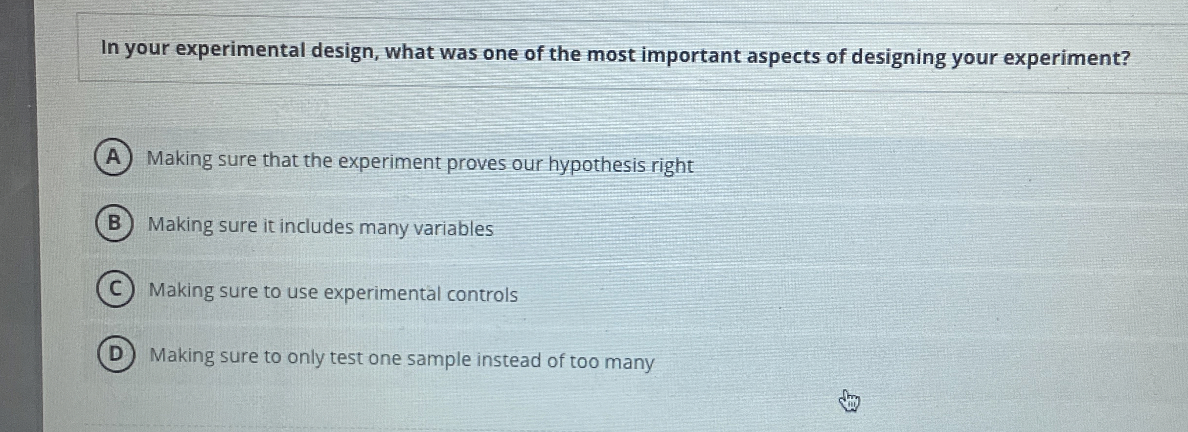 Solved In your experimental design, what was one of the most | Chegg.com