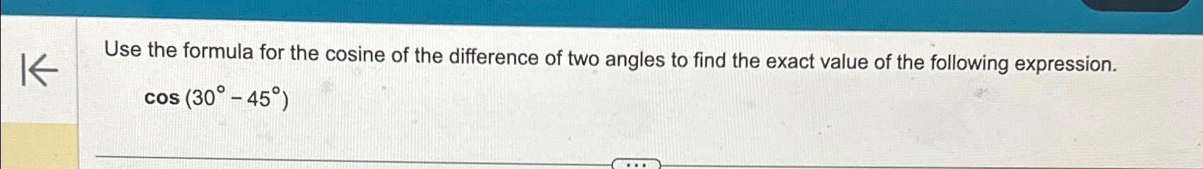 Solved Use the formula for the cosine of the difference of | Chegg.com