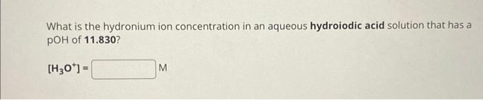 Solved What is the hydronium ion concentration in an aqueous | Chegg.com