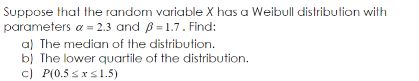 Solved Suppose that the random variable x ﻿has a Weibull | Chegg.com