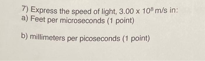 Solved 7) Express the speed of light, 3.00×108 m/s in: a) | Chegg.com
