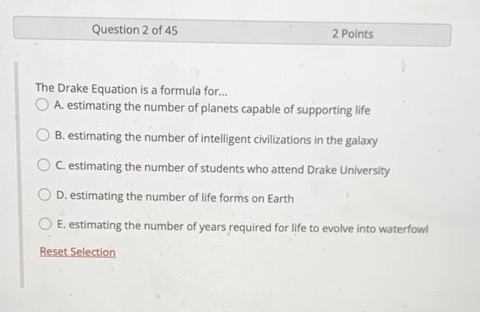 Solved Question 2 of 45 2 Points The Drake Equation is a | Chegg.com