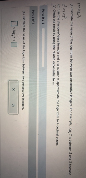 Solved For log 2 (a) Estimate the value of the logarithm | Chegg.com