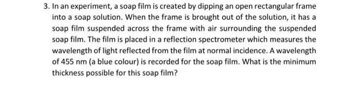Solved 3. In an experiment, a soap film is created by | Chegg.com