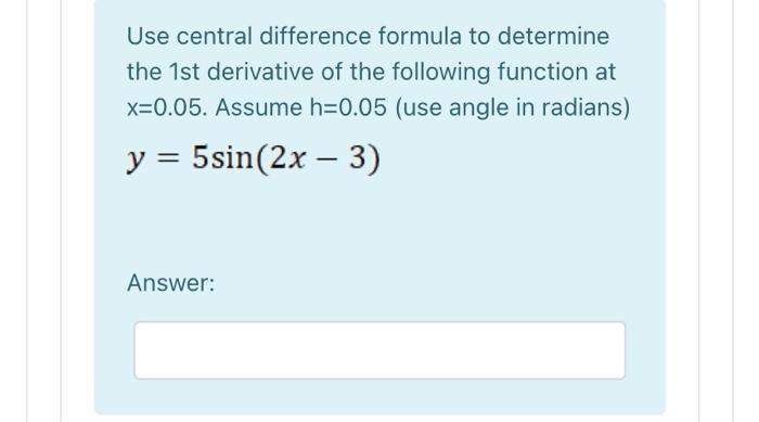 Solved Use central difference formula to determine the 1st | Chegg.com