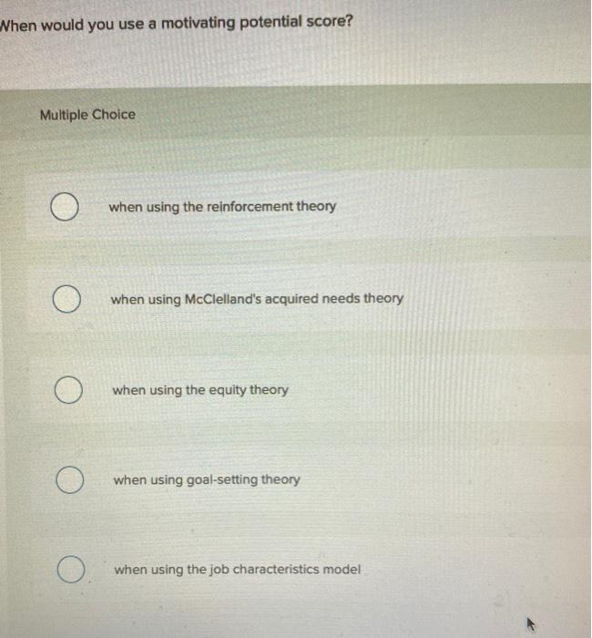 Solved When would you use a motivating potential score? | Chegg.com