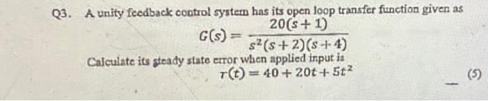 Solved Q3. A unity feedback control system has its open loop | Chegg.com