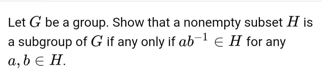 Solved Let G be a group. Show that a nonempty subset H is a | Chegg.com