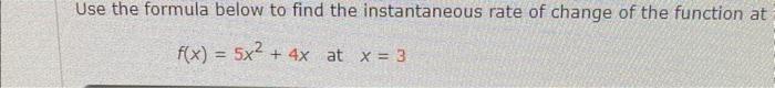 Solved Use the formula below to find the instantaneous rate | Chegg.com