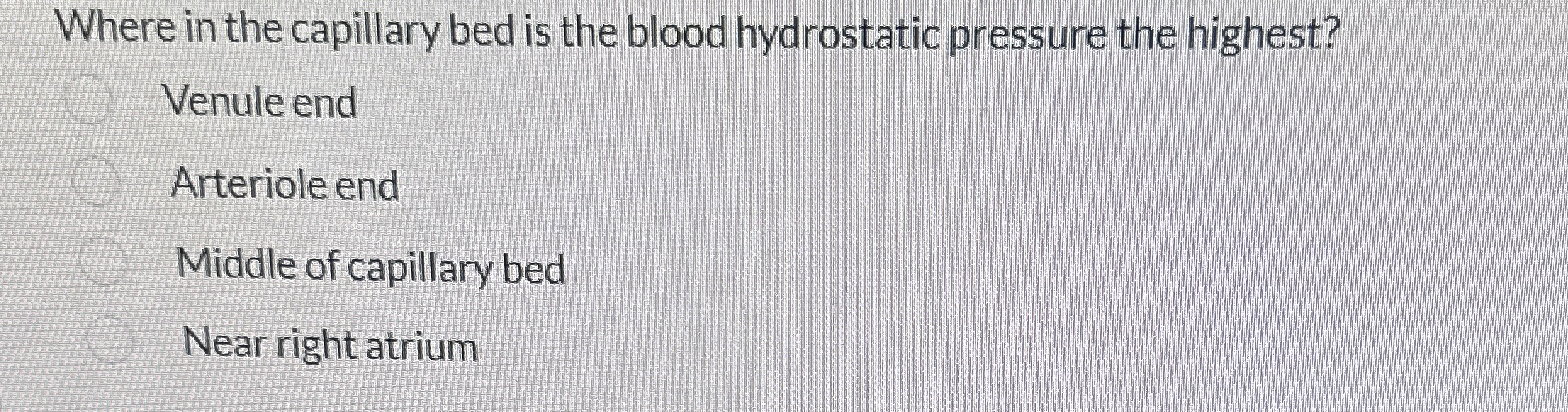 Solved Where in the capillary bed is the blood hydrostatic | Chegg.com
