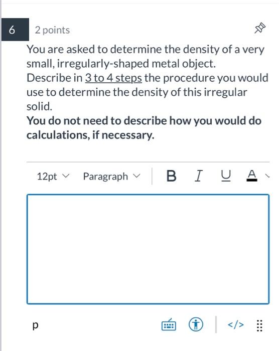 Solved 6 2 points You are asked to determine the density of | Chegg.com