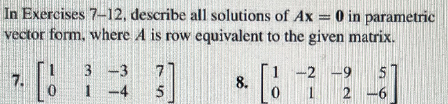 Solved In Exercises 7-12, ﻿describe all solutions of Ax=0 | Chegg.com