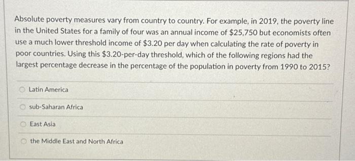Solved Absolute poverty measures vary from country to | Chegg.com