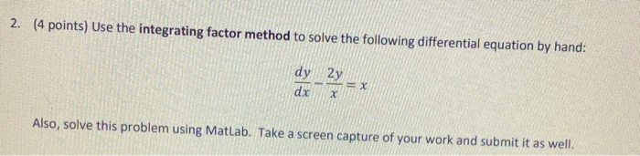 Solved 2. (4 points) Use the integrating factor method to | Chegg.com