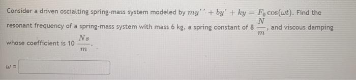 Solved Consider a driven oscialting spring-mass system | Chegg.com