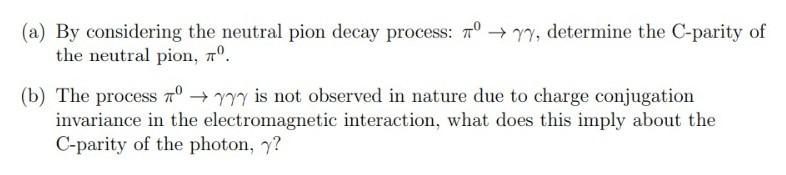 Solved (a) By considering the neutral pion decay process: 7° | Chegg.com