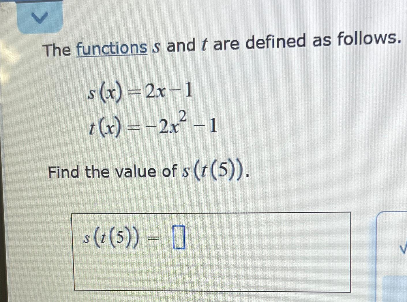 Solved The functions s ﻿and t ﻿are defined as | Chegg.com