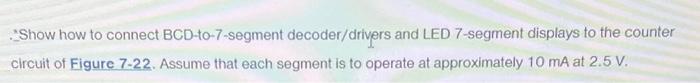 Solved *Show how to connect BCD-to-7-segment decoder/drivers | Chegg.com