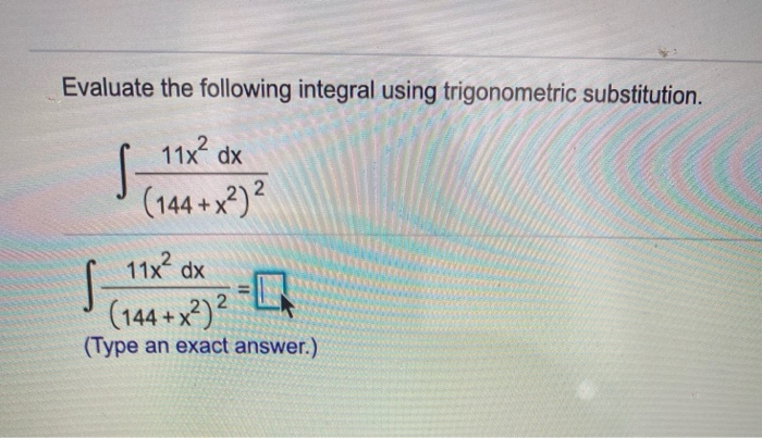 Solved Evaluate the following integral using trigonometric | Chegg.com