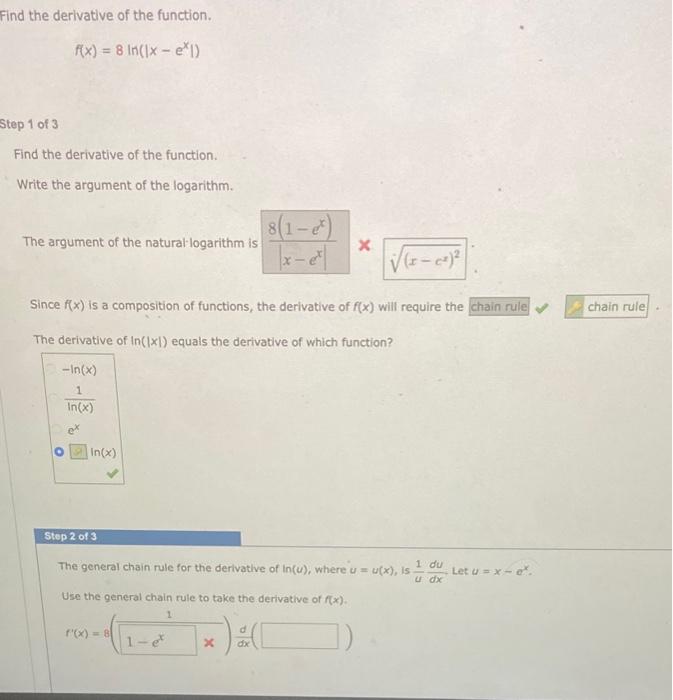 Solved Find the derivative of the function. f(x)=8ln(∣x−ex∣) | Chegg.com