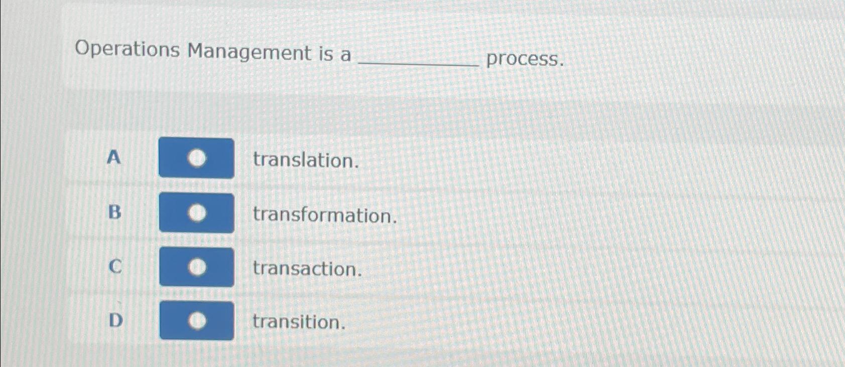 Solved Operations Management is a ____process.A | Chegg.com