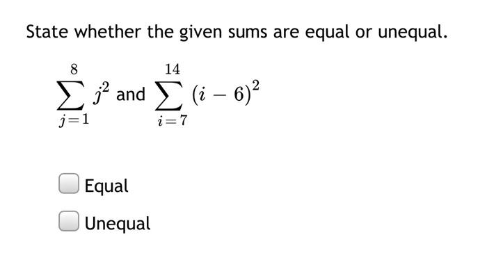 Solved State whether the given sums are equal or unequal. 8 | Chegg.com