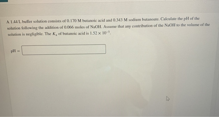 Solved A 1.44 L buffer solution consists of 0.170 M butanoic | Chegg.com