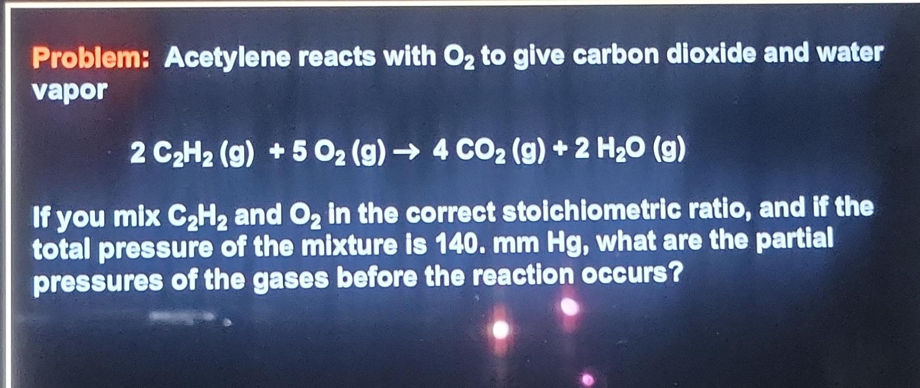 Solved Problem: Acetylene reacts with O2 ﻿to give carbon | Chegg.com