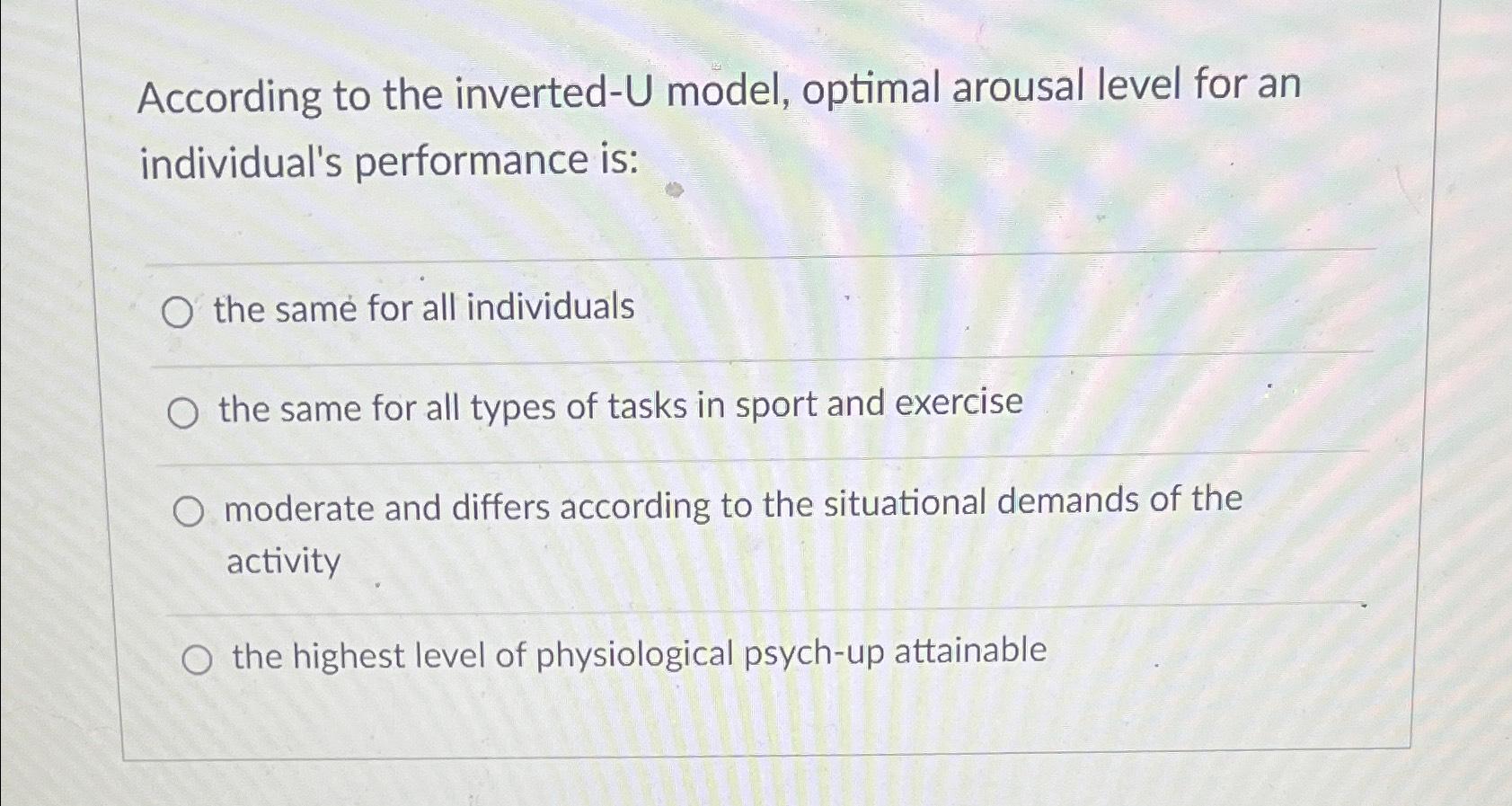 Solved According to the inverted-U model, optimal arousal | Chegg.com