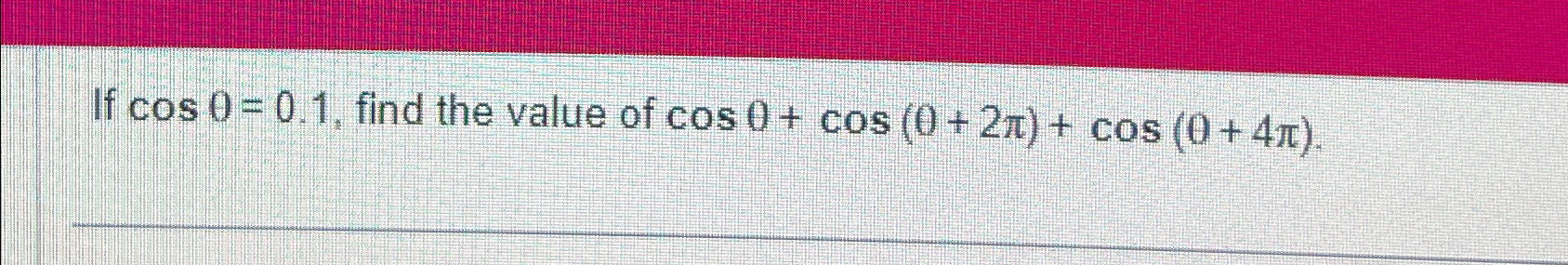Solved If cosθ=0.1, ﻿find the value of | Chegg.com
