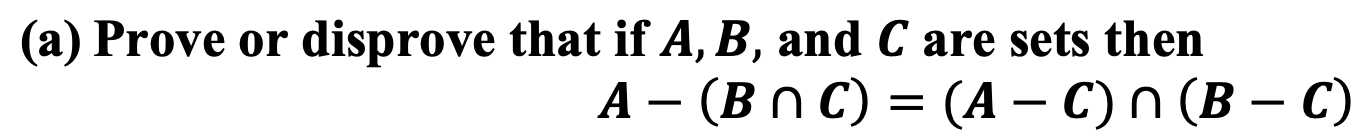 Solved (a) ﻿Prove or disprove that if A,B, ﻿and C ﻿are sets | Chegg.com