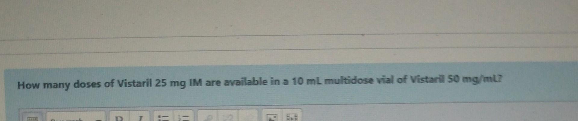 Solved How many doses of Vistaril 25mgM are available in a | Chegg.com