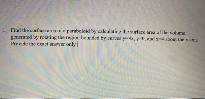 Solved 1. Find the surface area of a paraboloid by | Chegg.com
