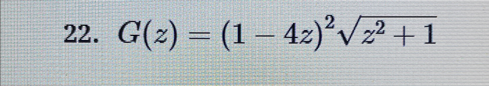 Solved G(z)=(1-4z)2z2+12Find the derivative of the function | Chegg.com