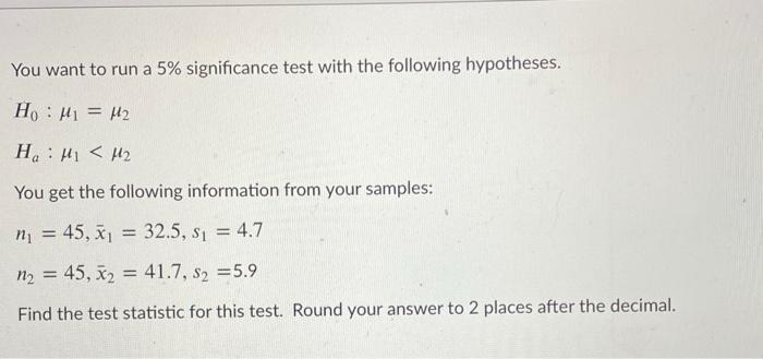 Solved You want to run a 5% significance test with the | Chegg.com