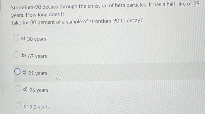Solved Strontium-90 decays through the emission of beta | Chegg.com