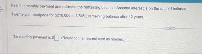 Solved Find the monthly payment and estimate the remaining | Chegg.com