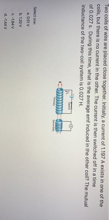 Solved Two coils of wire are placed close together. | Chegg.com